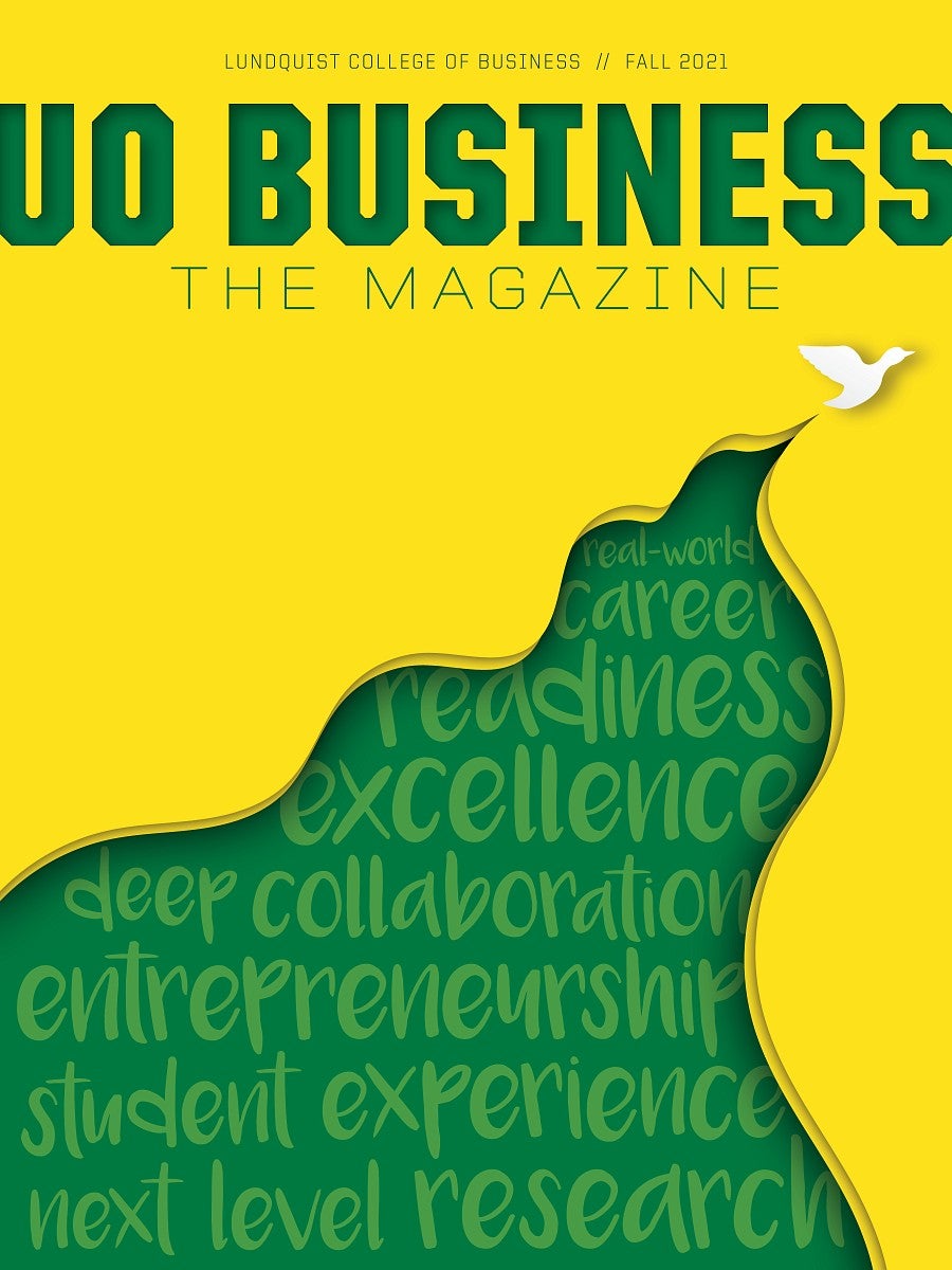 UO Business: The Magazine, Fall 2021 | Lundquist College of Business